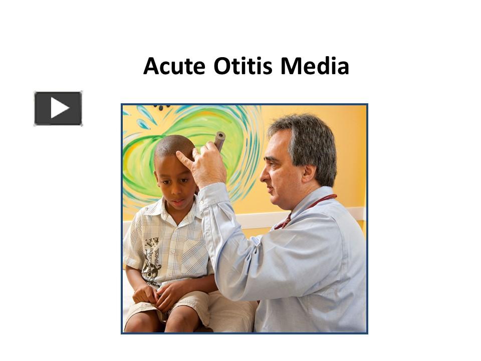 PPT – Acute Otitis Media, What is Acute Otitis Media - Dr Sheetu singh ...