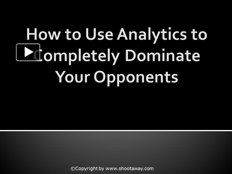 How to Use Analytics to Completely Dominate Your Opponents presentation ...