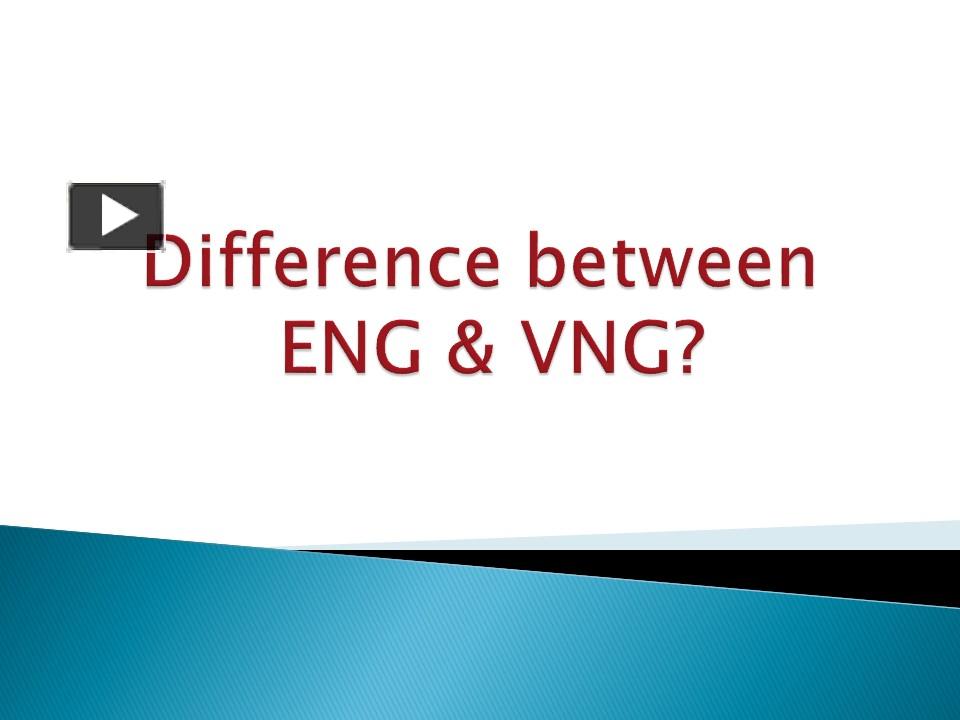 Difference between ENG & VNG ? presentation | free to download
