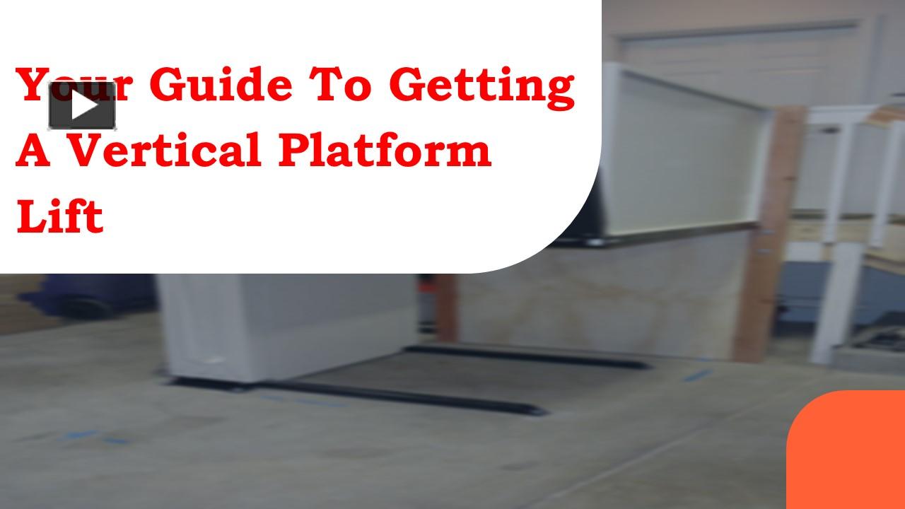 Your Guide To Getting A Vertical Platform Lift presentation | free to ...