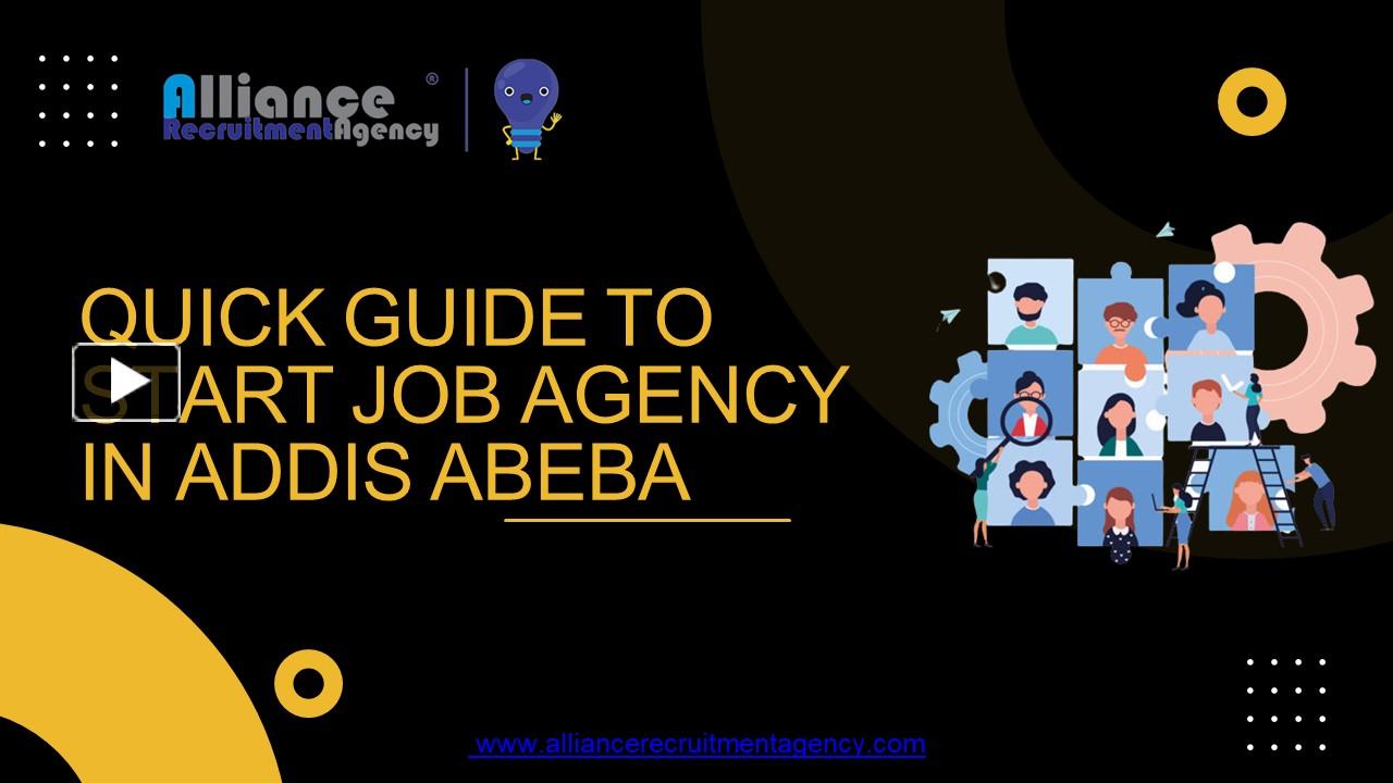Quick Guide To Start Job Agency in Addis Ababa presentation | free to ...