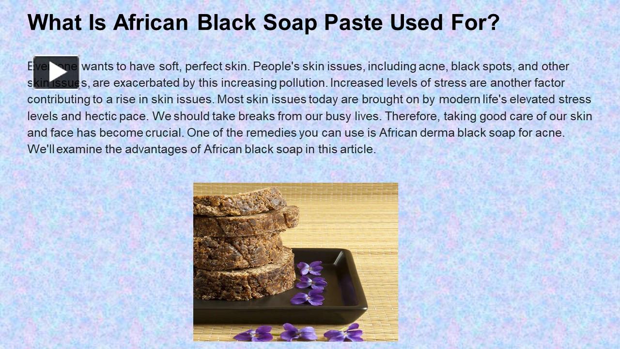 PPT – What Is African Black Soap Paste Used For? PowerPoint ...