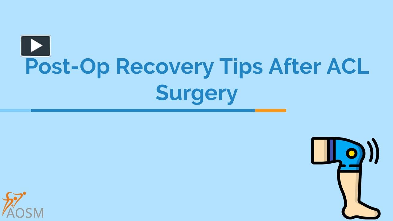 PPT – Post-Op Recovery Tips After ACL Surgery PowerPoint presentation ...