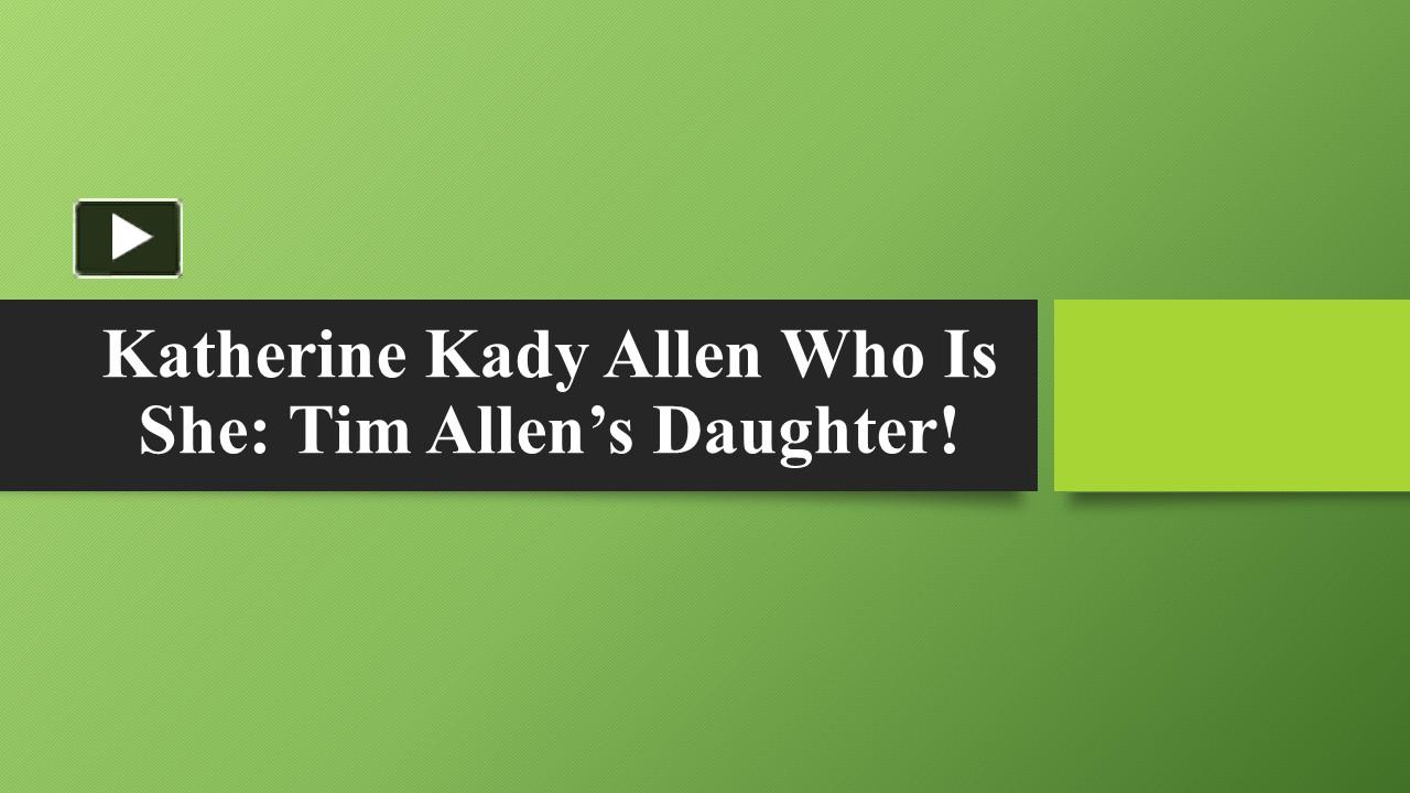 Katherine Kady Allen Who Is She: Tim Allen’s Daughter! presentation ...