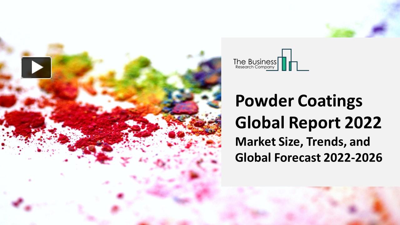 PPT – Powder Coatings Market 2022: Size, Share, Segments, And Forecast ...