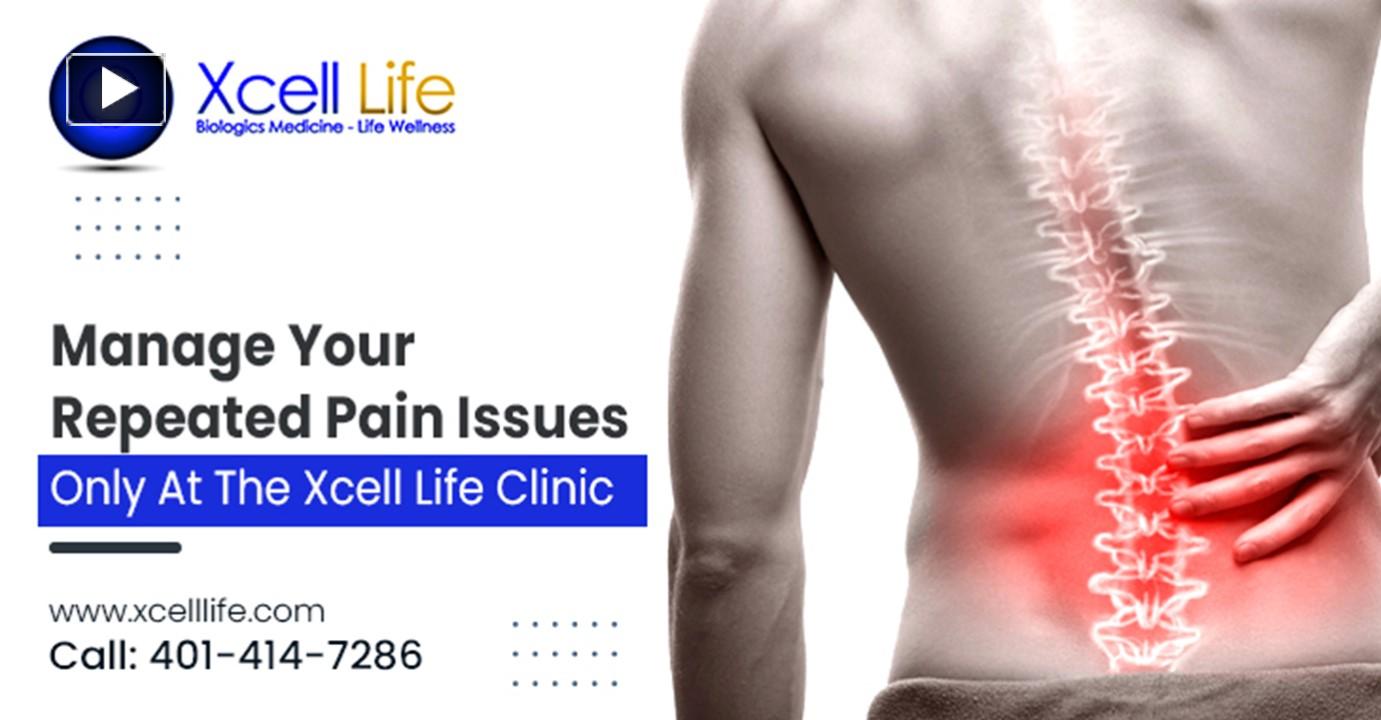 Manage Your Repeated Pain Issues Only At The Xcell Life Clinic ...