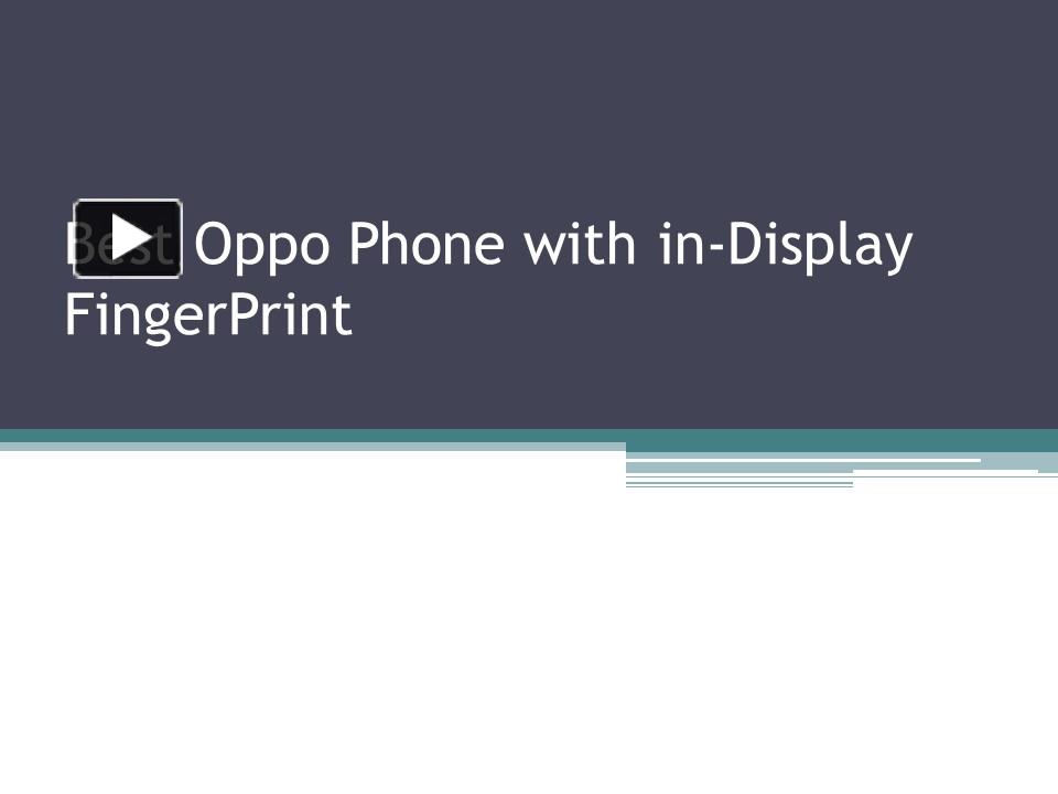 PPT – Best Oppo Phone with in-Display FingerPrint PowerPoint ...