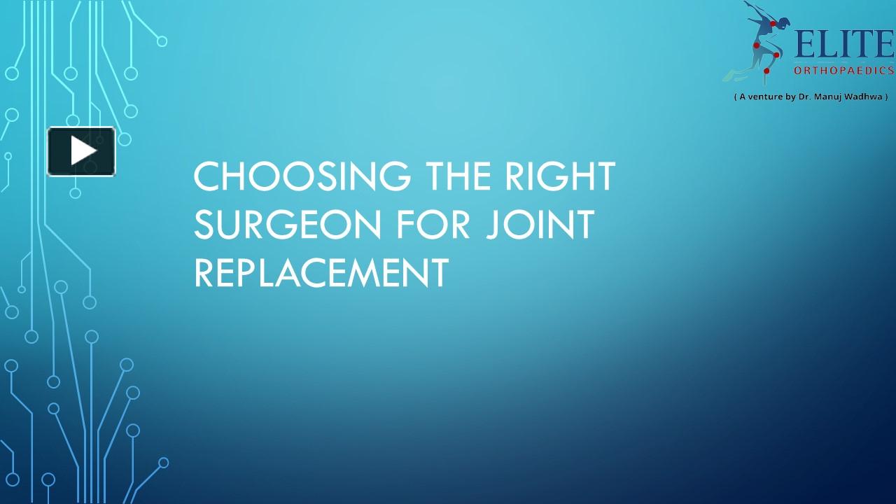 Choosing the right surgeon for Joint Replacement presentation | free to ...