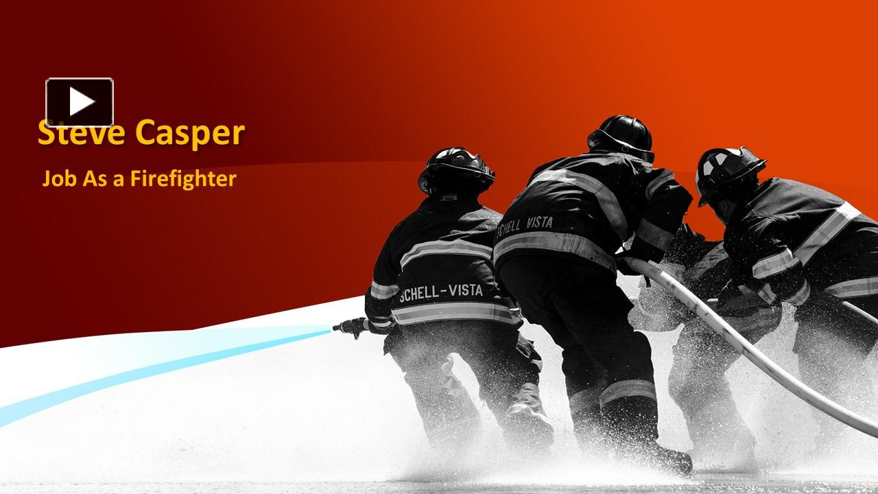 Steve Casper | Job As a Firefighter presentation | free to download
