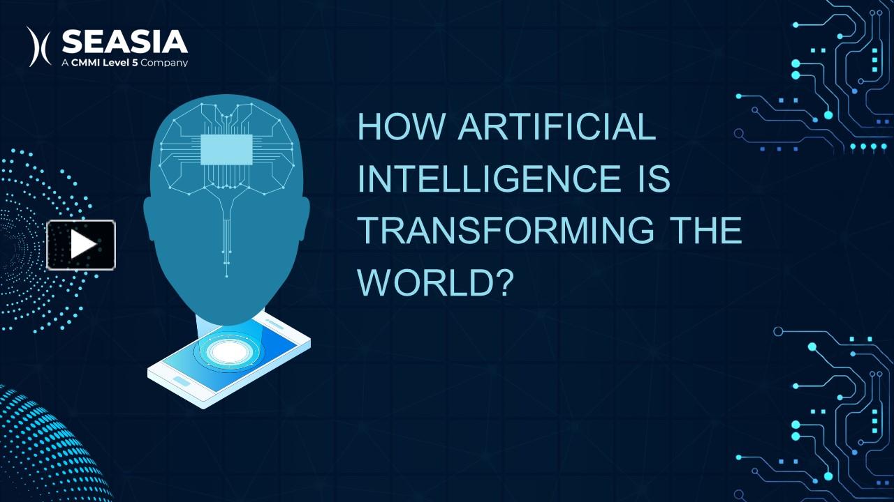 How Artificial Intelligence Is Transforming The World Seasia Infotech