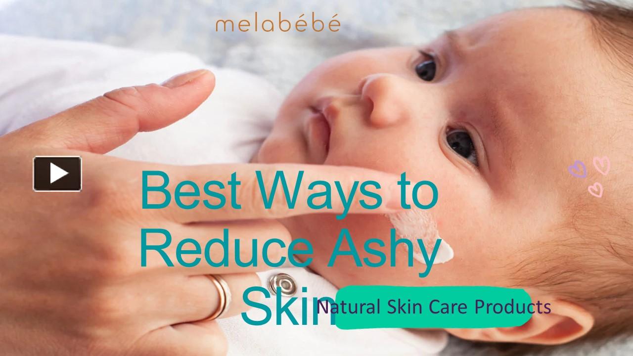 PPT – Best Ways to Reduce Ashy Skin PowerPoint presentation | free to ...