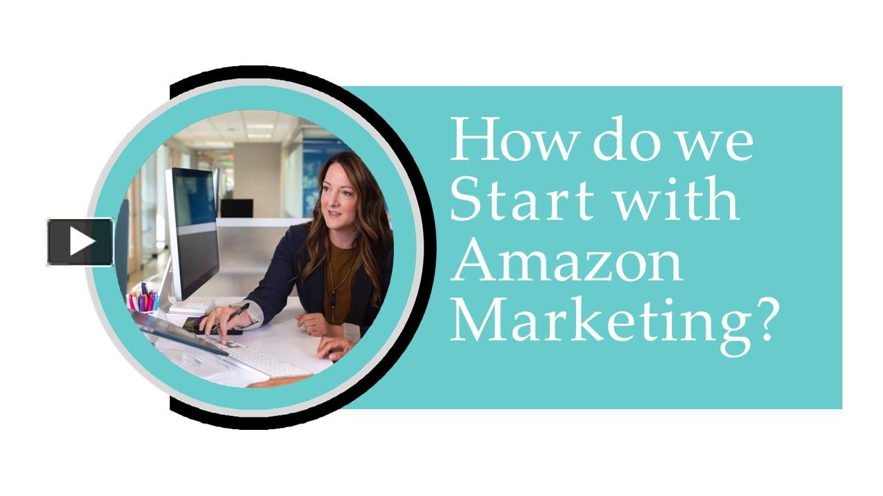 PPT – How do we Start with Amazon Marketing? PowerPoint presentation ...