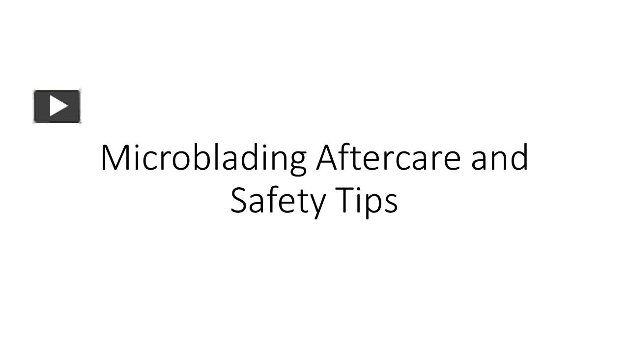 PPT – Microblading Aftercare and Safety Tips (1) PowerPoint ...