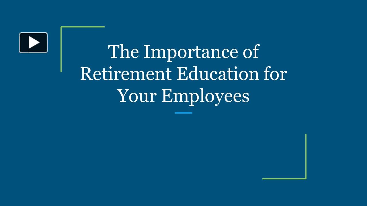PPT – The Importance of Retirement Education for Your Employees ...