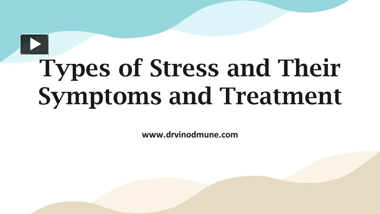 Types of Stress and Their Symptoms and Treatment presentation | free to ...