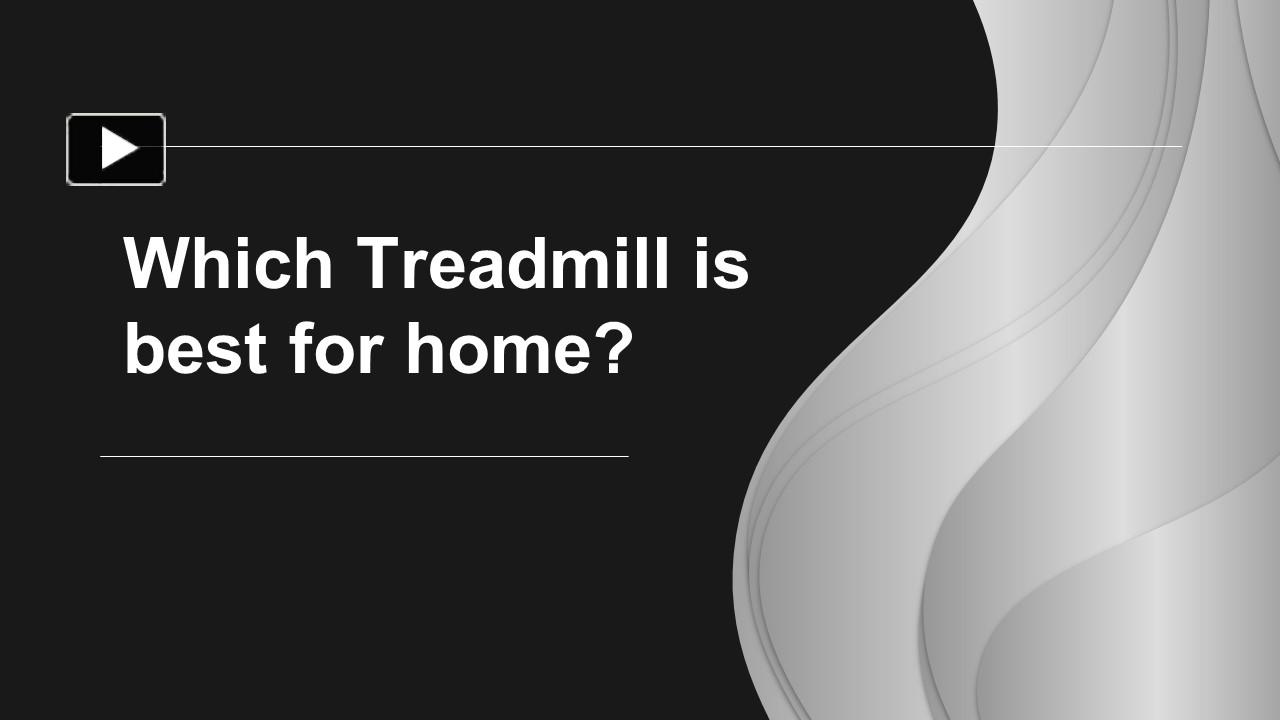 PPT – Which treadmill is best for home? PowerPoint presentation | free ...