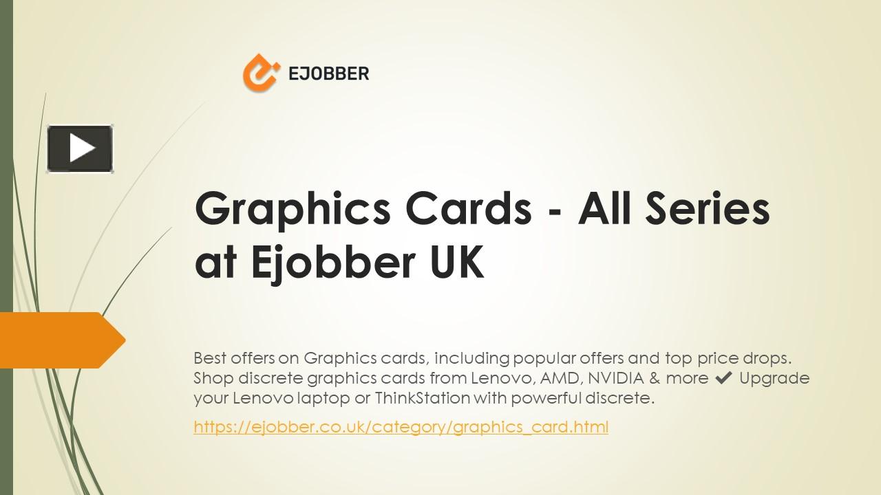 PPT – Graphics Cards - All series at Ejobber UK PowerPoint presentation ...