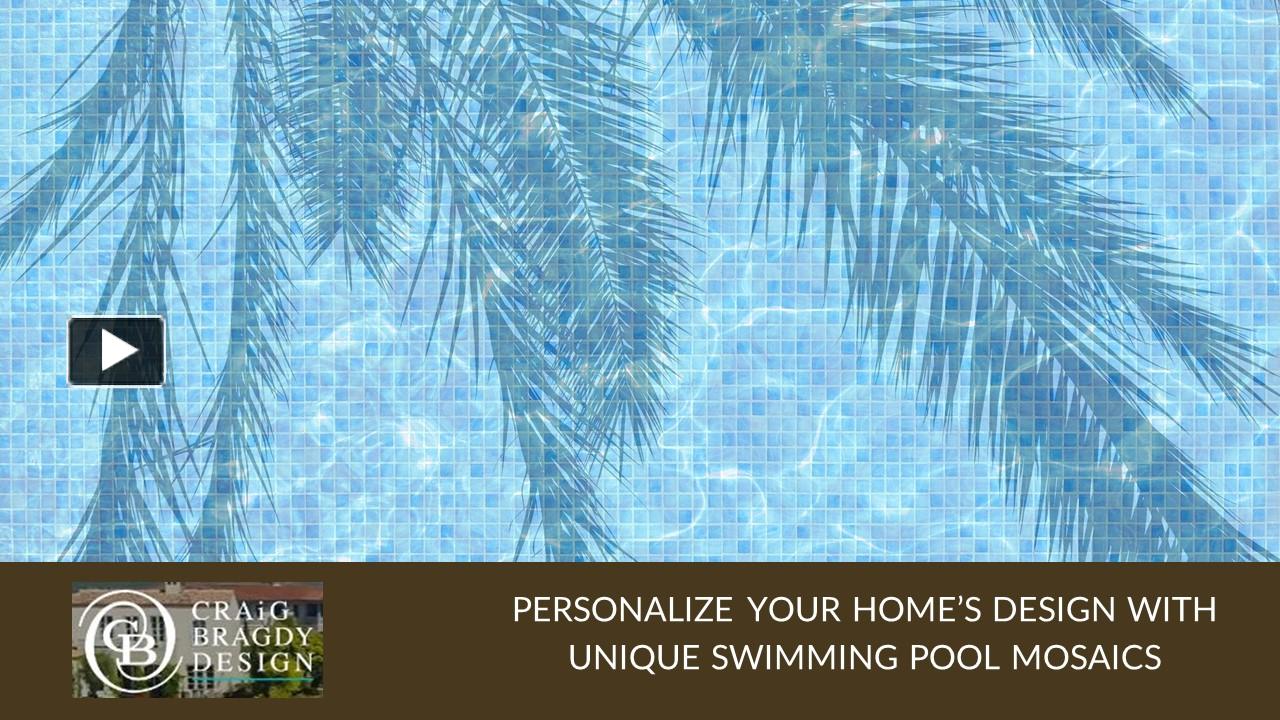 PPT – Personalize Your Home’s Design With Unique Swimming Pool Mosaics ...