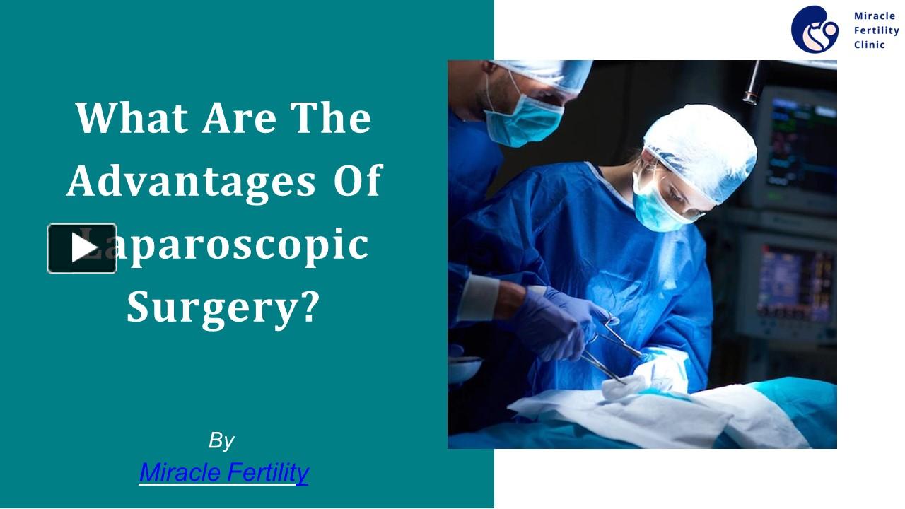 What Are The Advantages Of Laparoscopic Surgery? presentation | free to ...