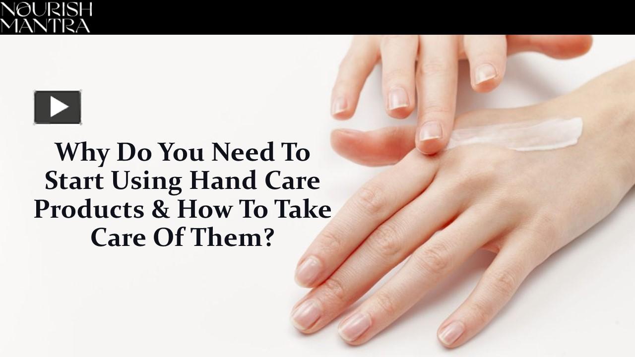 Why Do You Need To Start Using Hand Care Products & How To Take Care Of ...