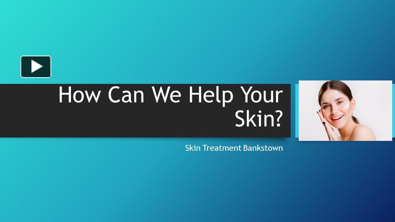 PPT – How Can We Help Your Skin - OC Skin Bankstown PowerPoint ...