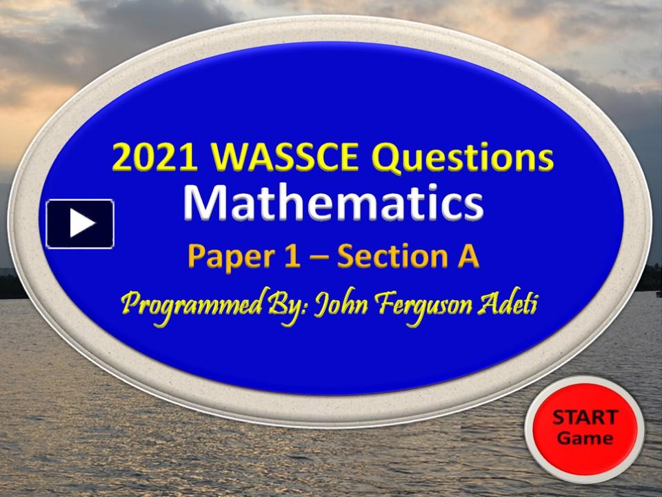 WASSCE – 2021 MATHEMATICS - SECTIONS A presentation | free to download