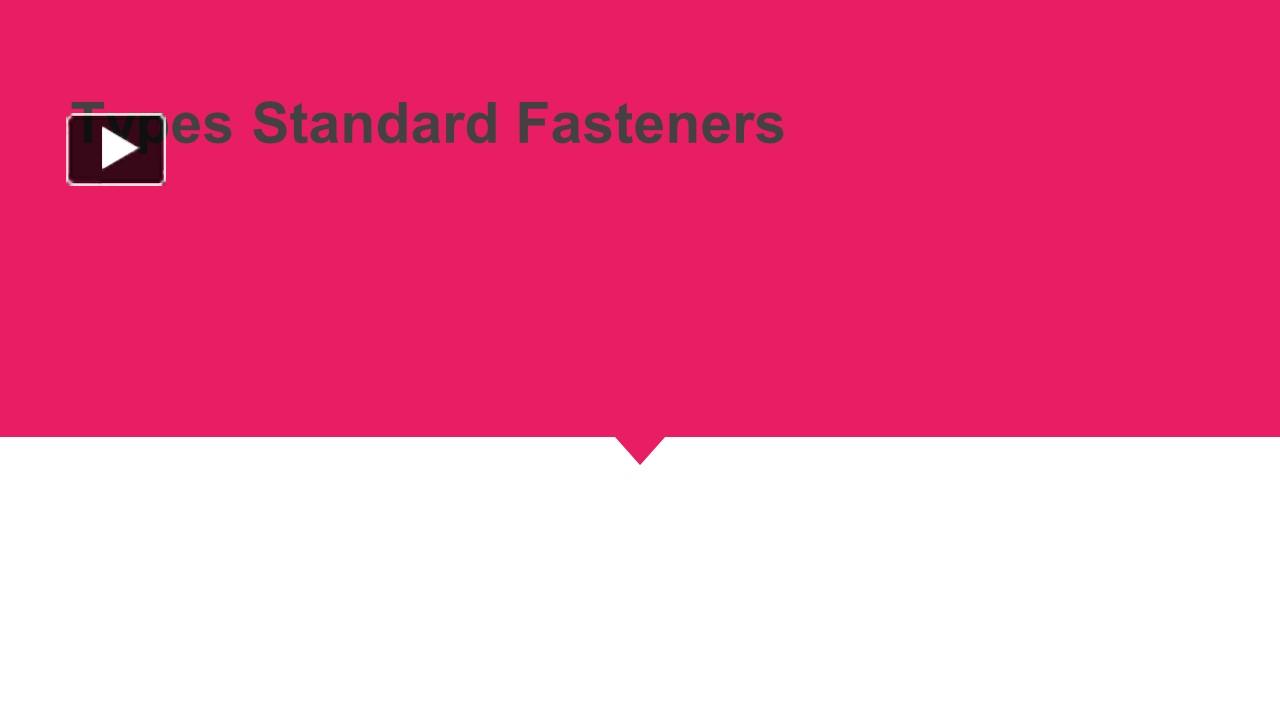 Types Standard Fasteners presentation | free to download