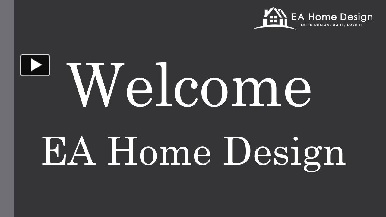PPT – Welcome EA Home Design PowerPoint presentation | free to download ...