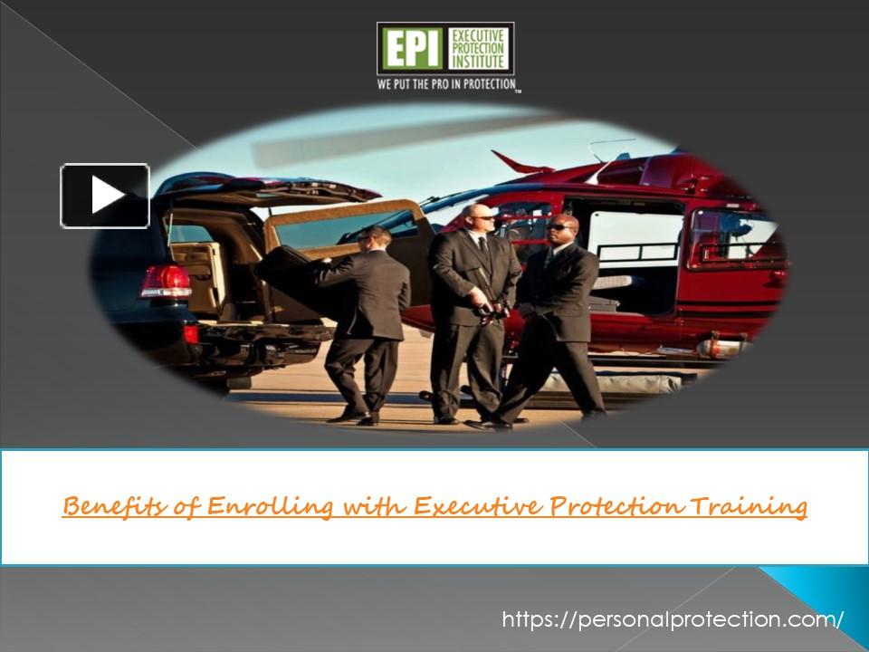 PPT – Benefits of Enrolling with Executive Protection Training ...