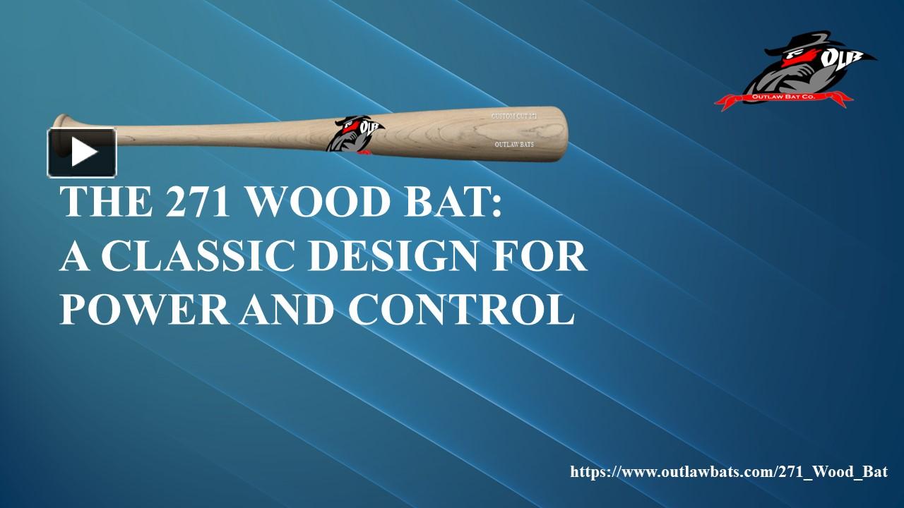 PPT – The 271 Wood Bat: A Classic Design for Power and Control ...