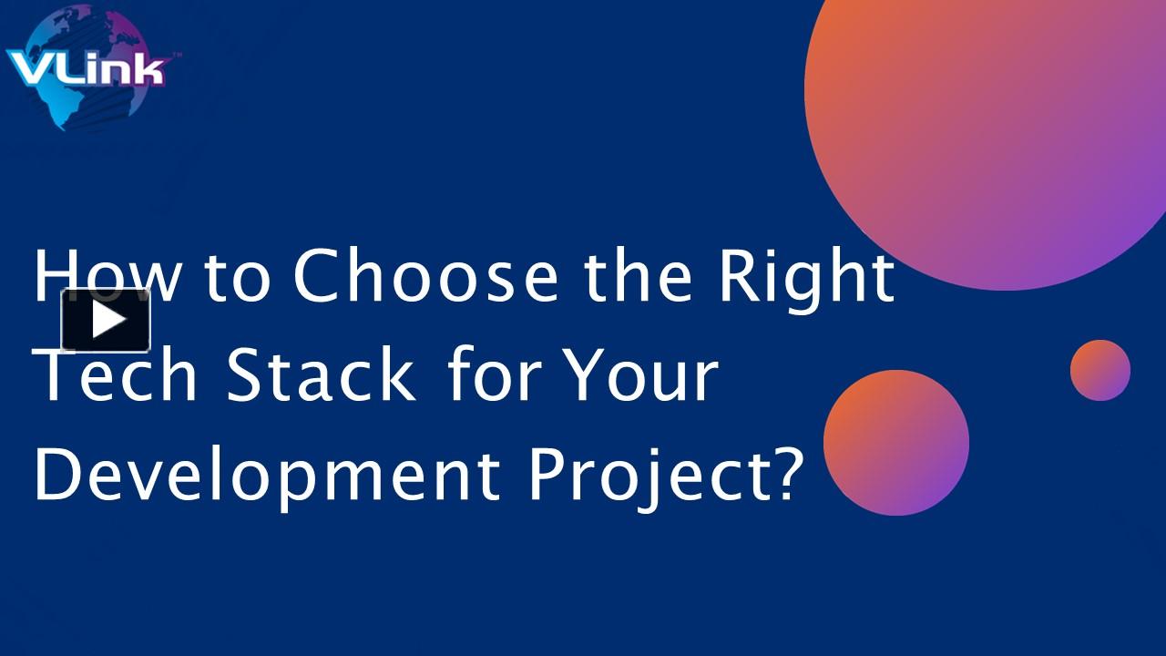 How to Choose the Right Tech Stack for Your Development Project ...