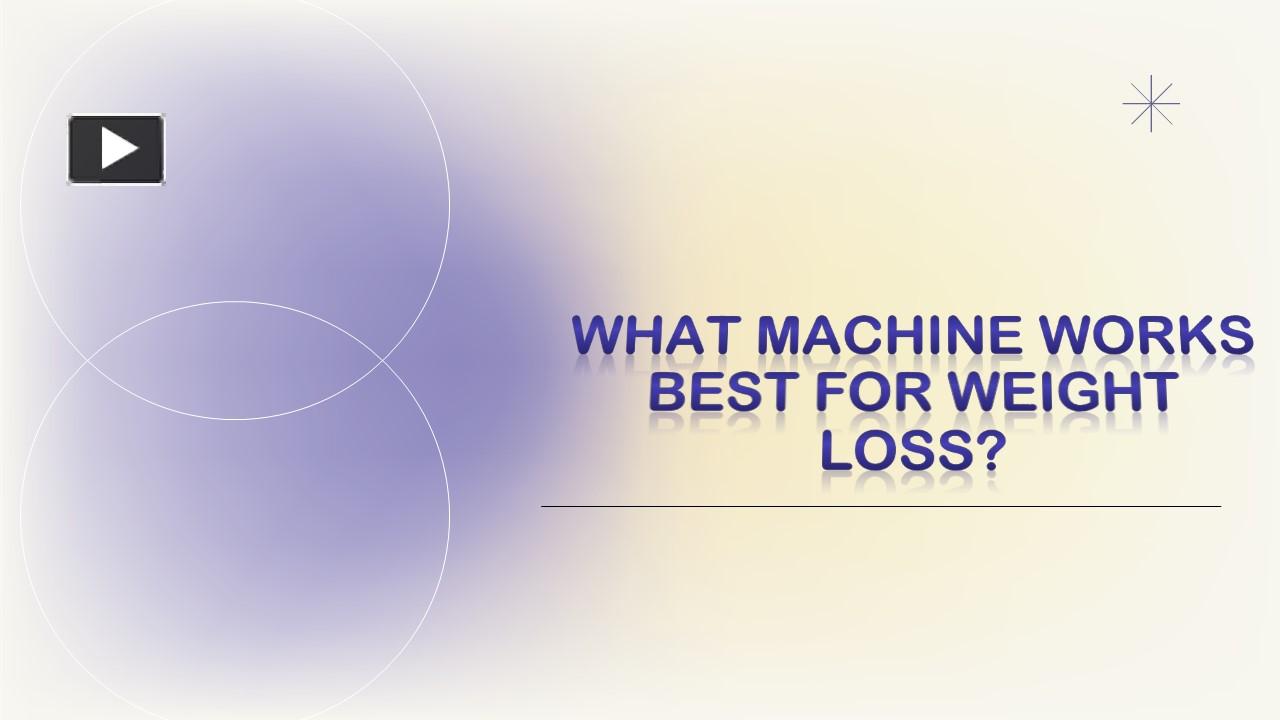 PPT – What machine works best for weight loss? PowerPoint presentation ...
