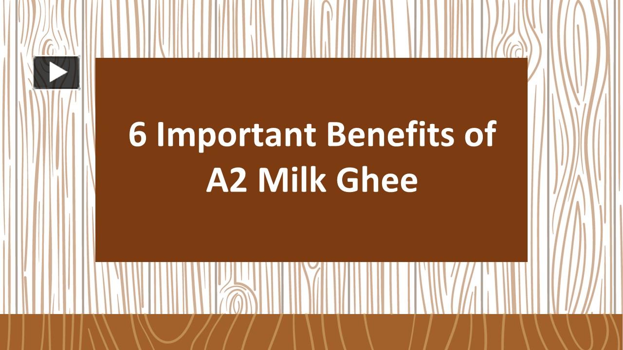 PPT – 6 Important Benefits of A2 Milk Ghee PowerPoint presentation ...