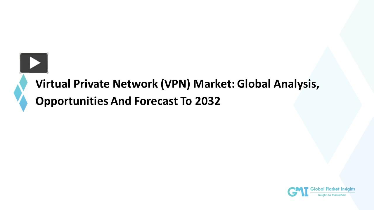 PPT – Virtual Private Network (VPN) Market Growth Potential & Forecast ...