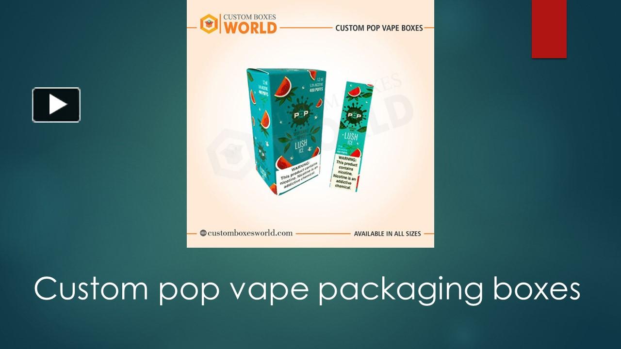 PPT – Custom pop Vape packaging Boxes PowerPoint presentation | free to ...
