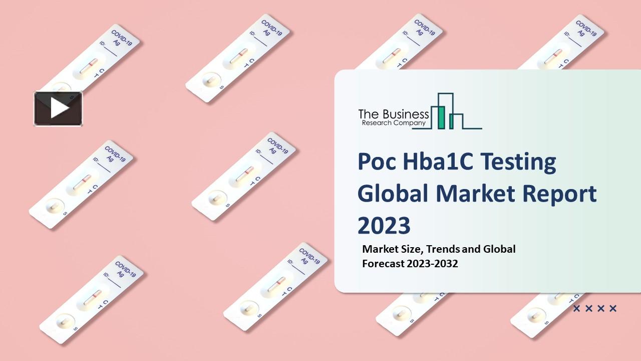 PPT – Poc Hba1C Testing Market Report With Size, Share, Value, Latest ...