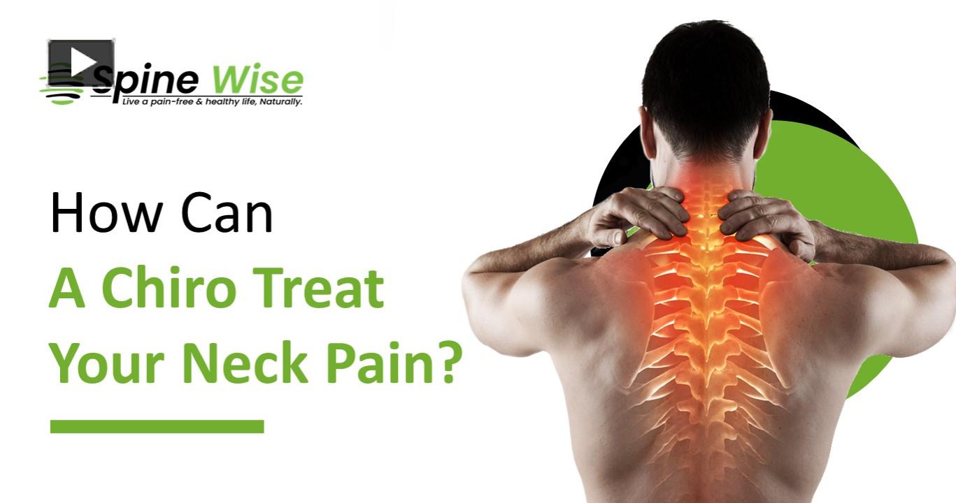 How Can A Chiro Treat Your Neck Pain? presentation | free to download