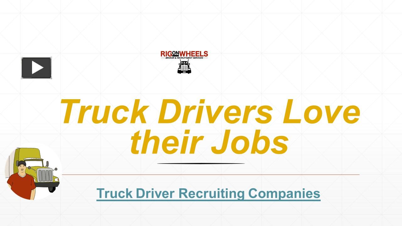 PPT – Recruiting Companies - Truck Drivers Love their Jobs PowerPoint ...