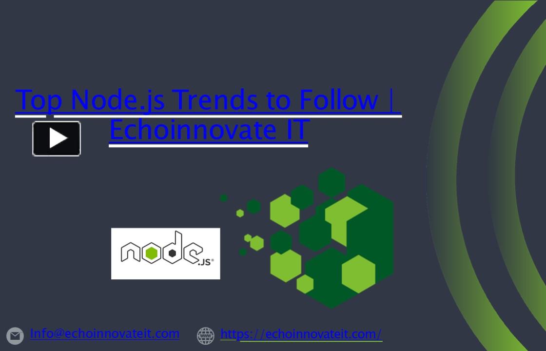 Top Node.js Trends to Follow by Echoinnovate IT presentation | free to ...