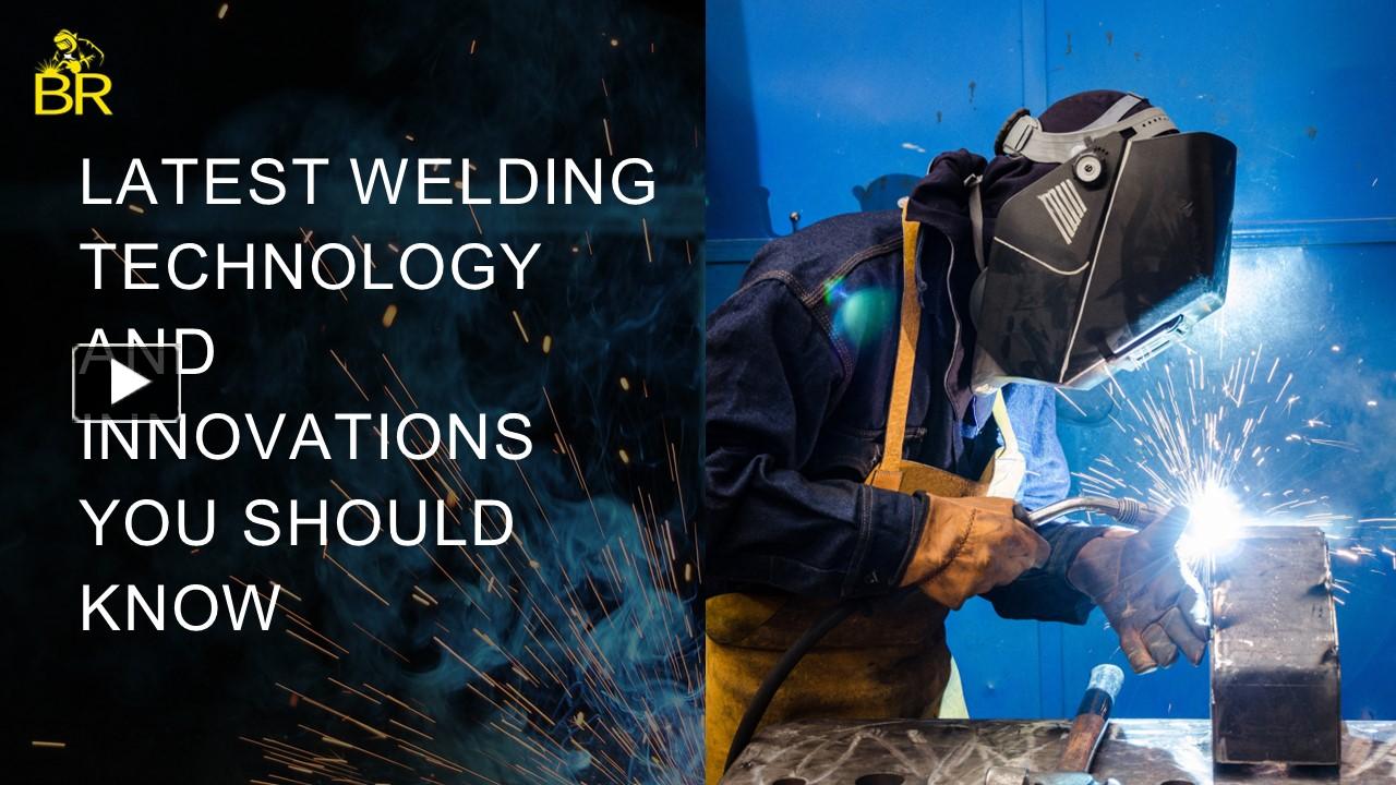 PPT – Latest Welding Technology and Innovations You Should Know ...
