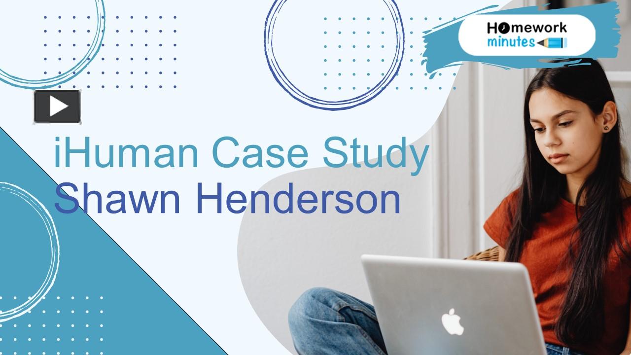 iHuman Case Study - Shawn Henderson presentation | free to download