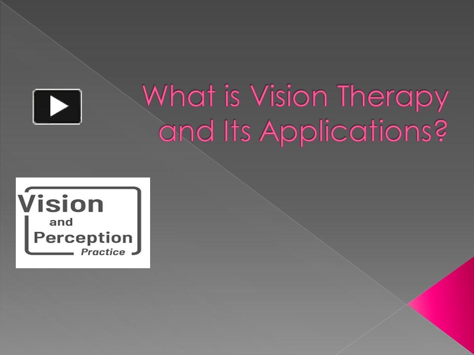 What is Vision Therapy and Its Applications presentation | free to download