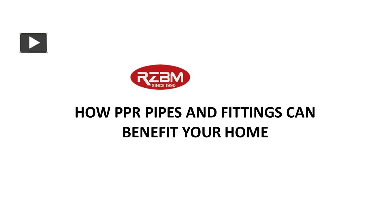 PPT – How PPR Pipes and Fittings Can Benefit Your Home PowerPoint ...