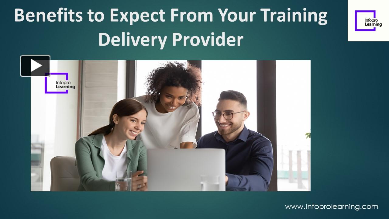 PPT – Benefits to Expect from Your Training Delivery Provider ...