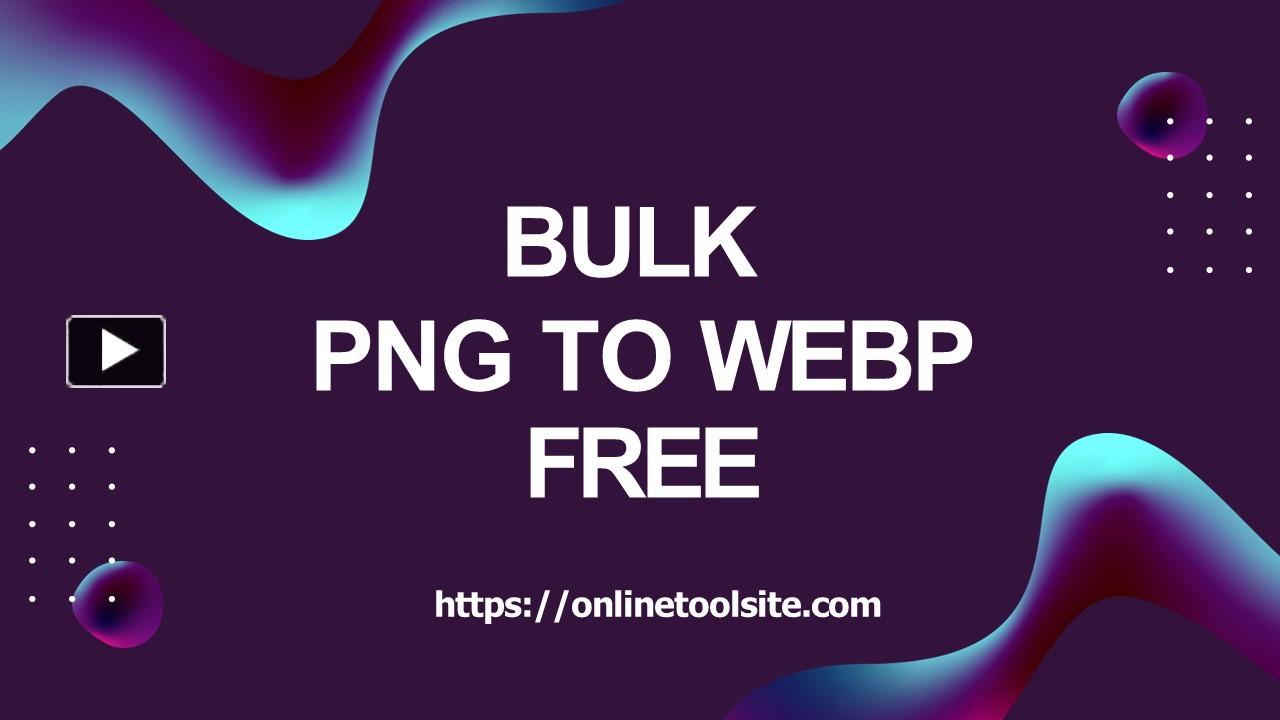 PPT – Bulk PNG TO WEBP for free PowerPoint presentation | free to ...