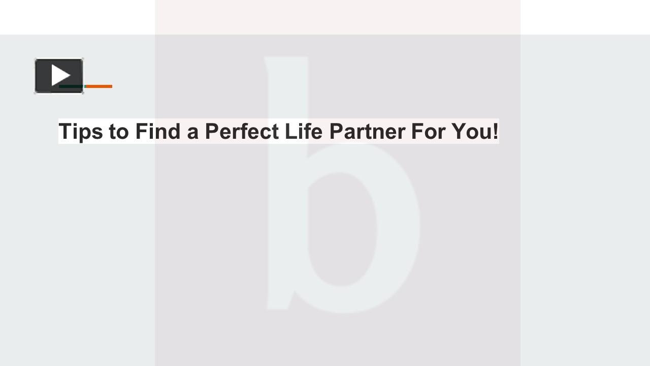 Tips to Find a Perfect Life Partner For You! presentation | free to ...