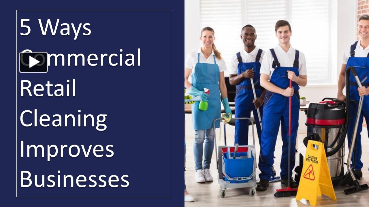 PPT – 5 Ways Commercial Retail Cleaning Improves Businesses PowerPoint ...