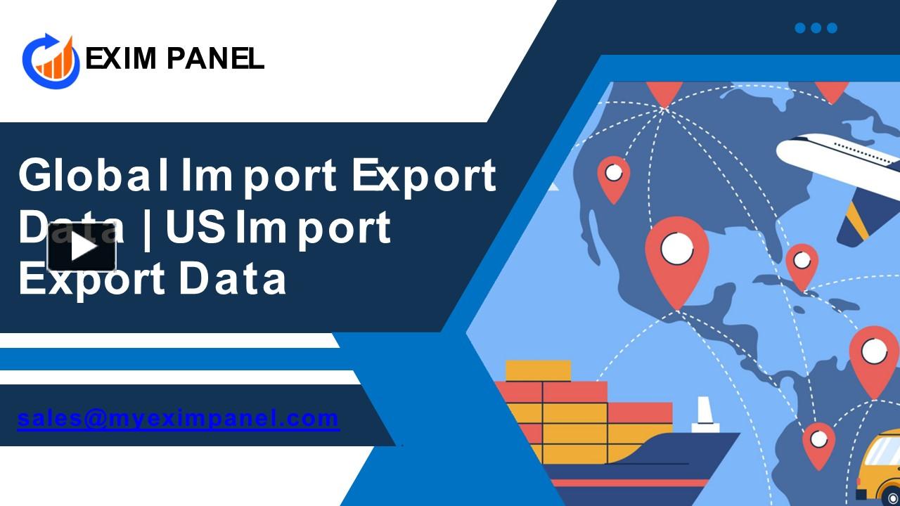PPT – Global Import Export Data PowerPoint presentation | free to ...