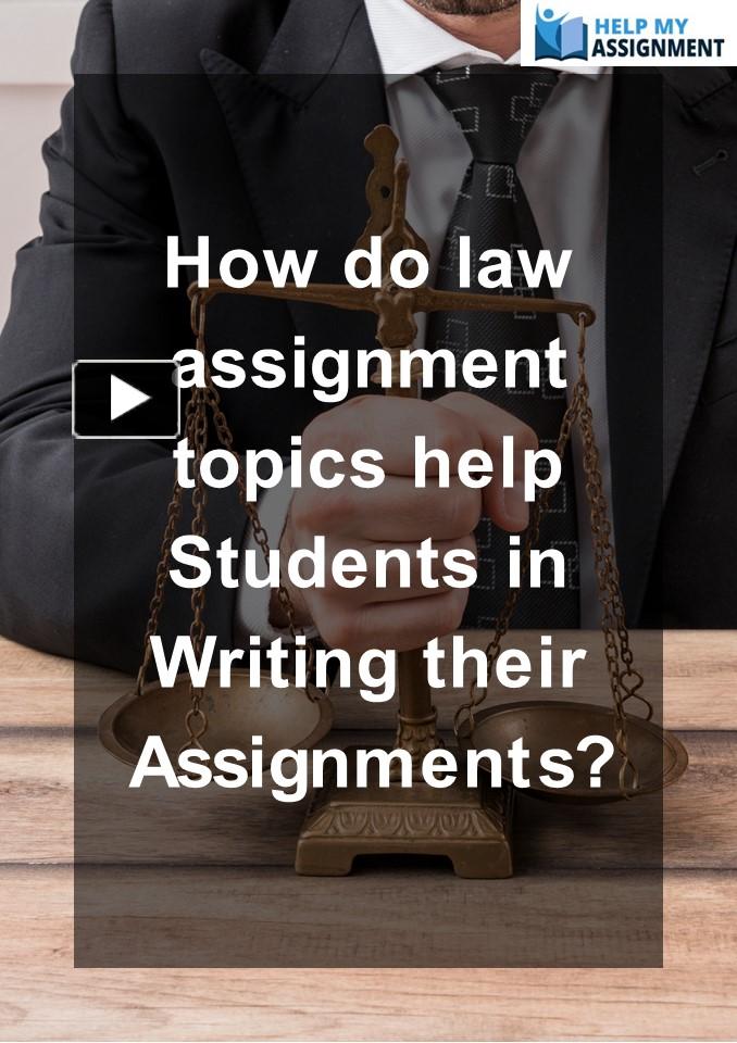 PPT – How do law assignment topics help Students in Writing their ...