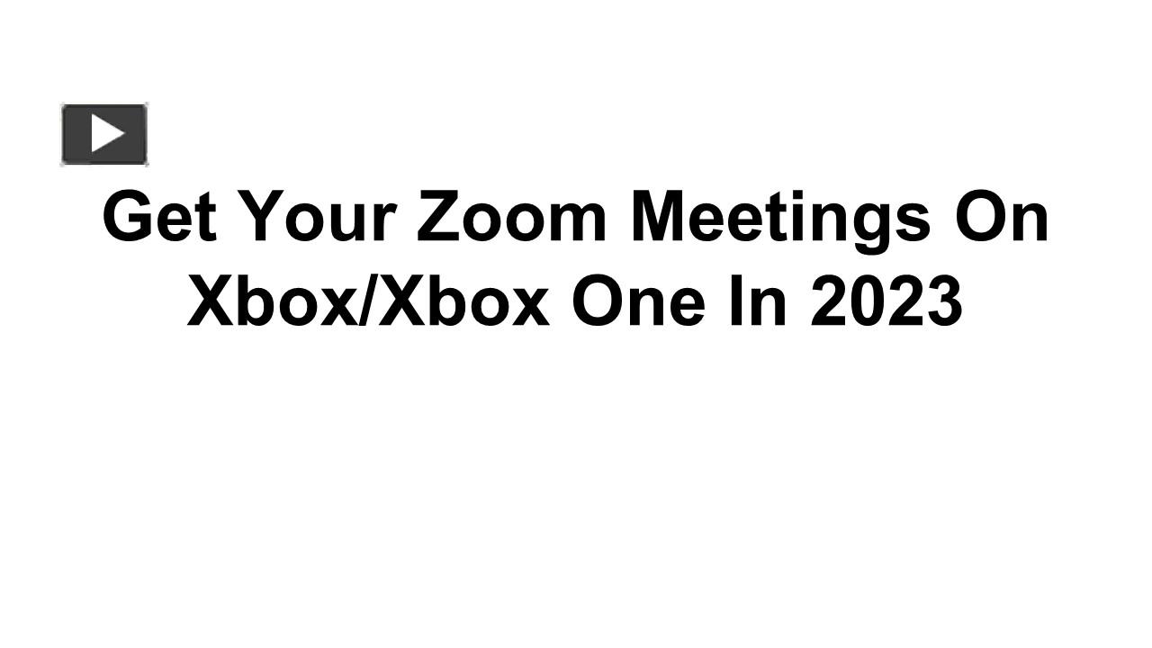 Get Your Zoom Meetings On Xbox/Xbox One In 2023 presentation | free to ...